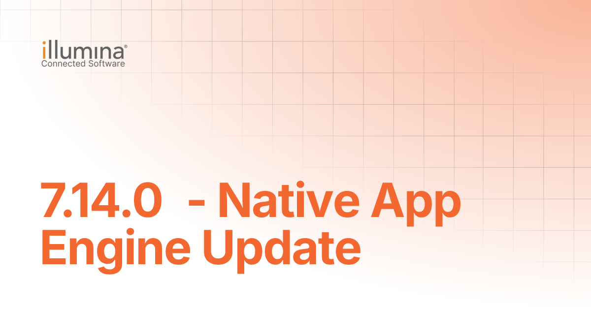 7.14.0 - Native App Engine Update | Illumina Connected Software