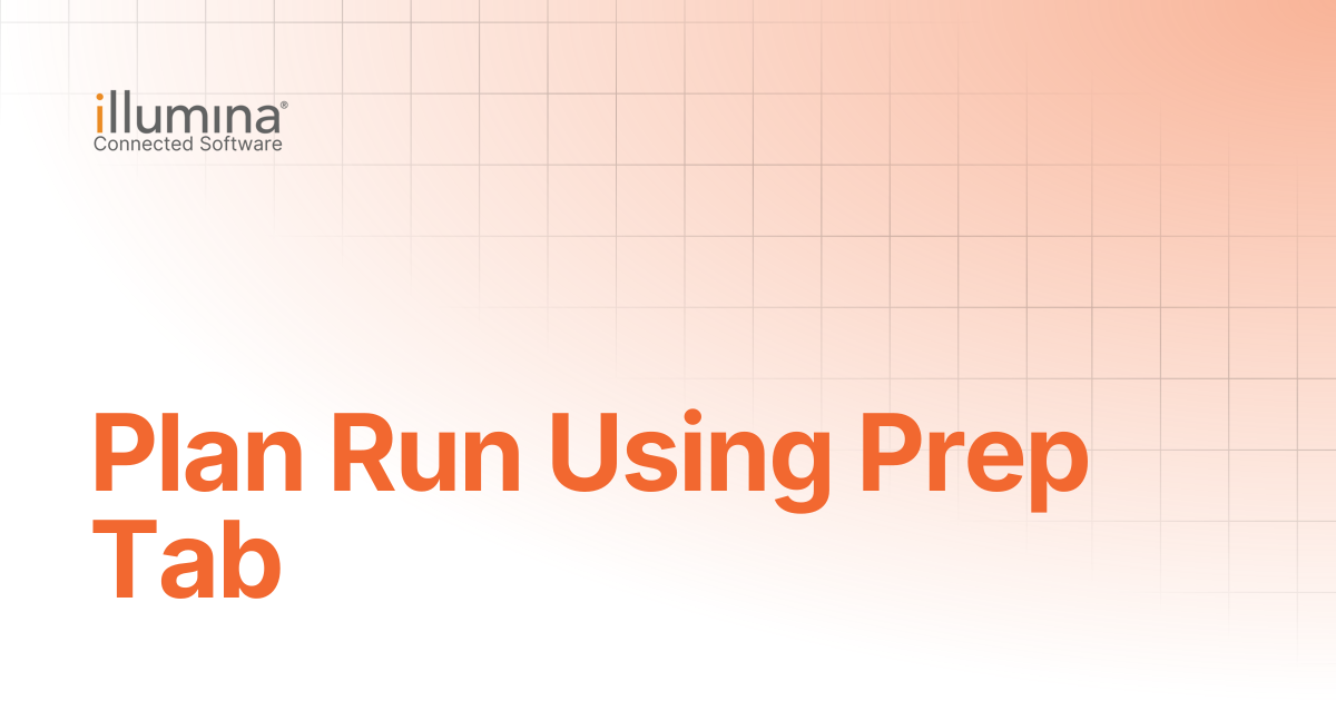 Plan Run Using Prep Tab | Illumina Connected Software