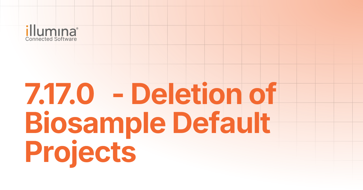 7.17.0 - Deletion of Biosample Default Projects | Illumina Connected Software