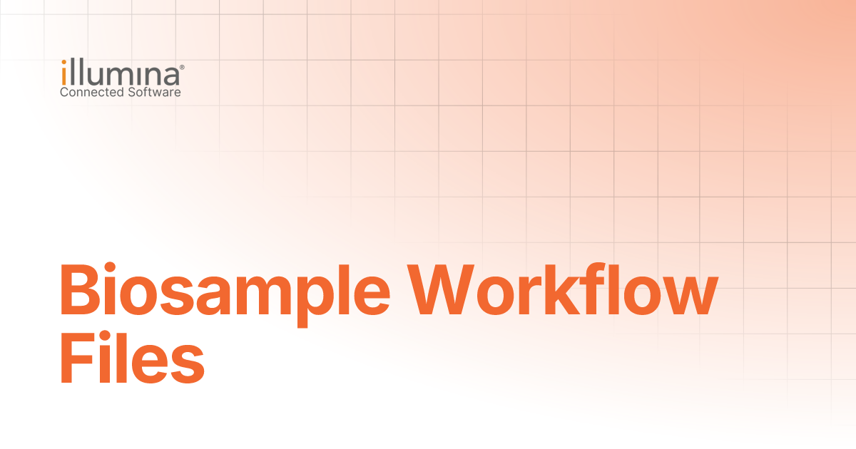 Biosample Workflow Files | Illumina Connected Software