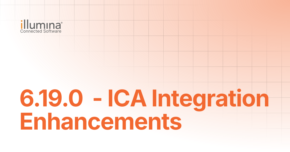 6.19.0 - ICA Integration Enhancements | Illumina Connected Software