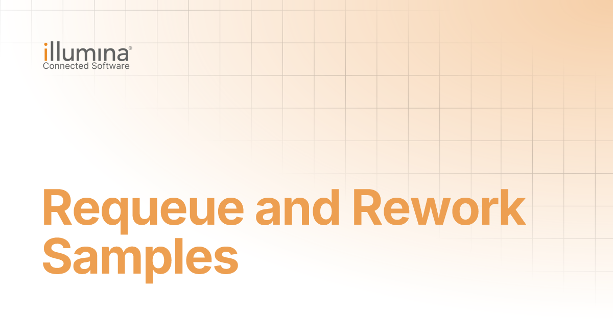 Requeue and Rework Samples | Illumina Connected Software