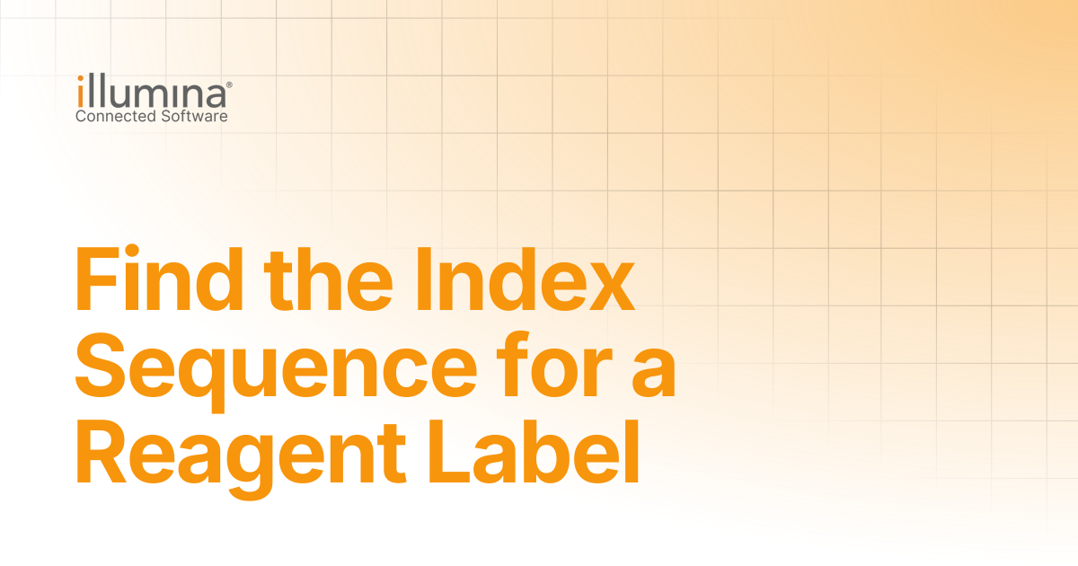 Find the Index Sequence for a Reagent Label | Illumina Connected Software