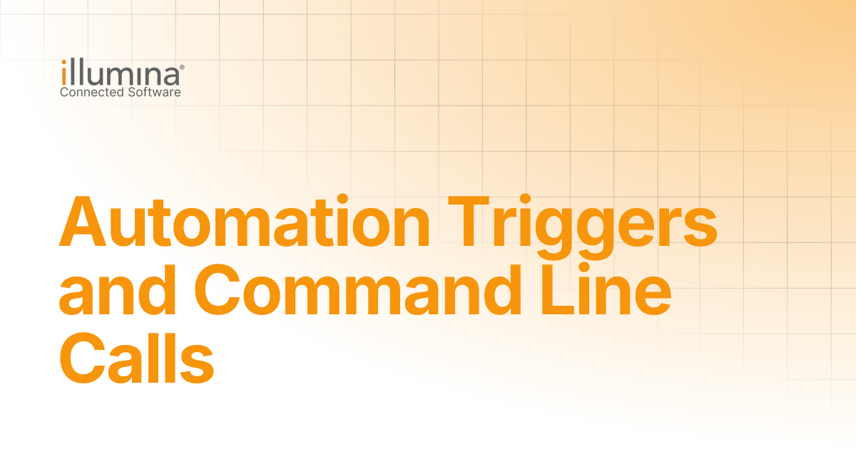 Automation Triggers and Command Line Calls | Illumina Connected Software