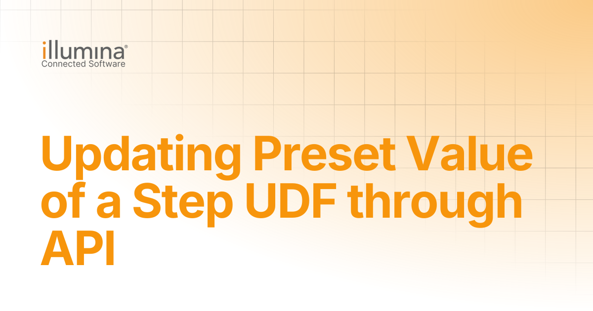 Updating Preset Value of a Step UDF through API | Illumina Connected ...