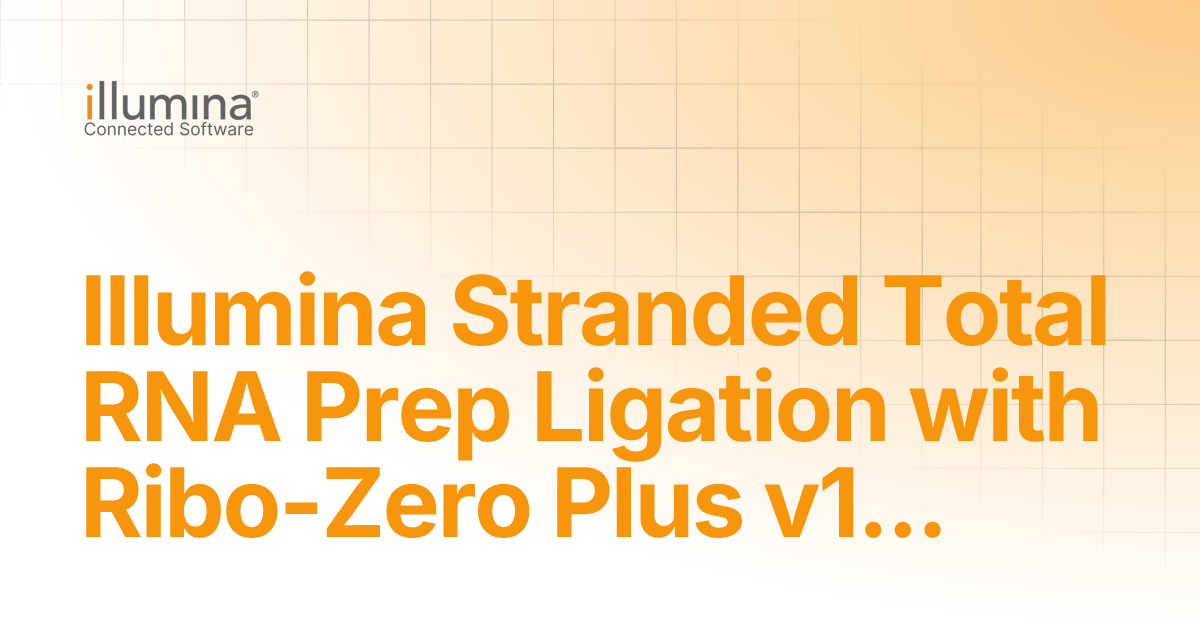 Illumina Stranded Total RNA Prep Ligation with Ribo-Zero Plus v1.1 | Illumina Connected Software