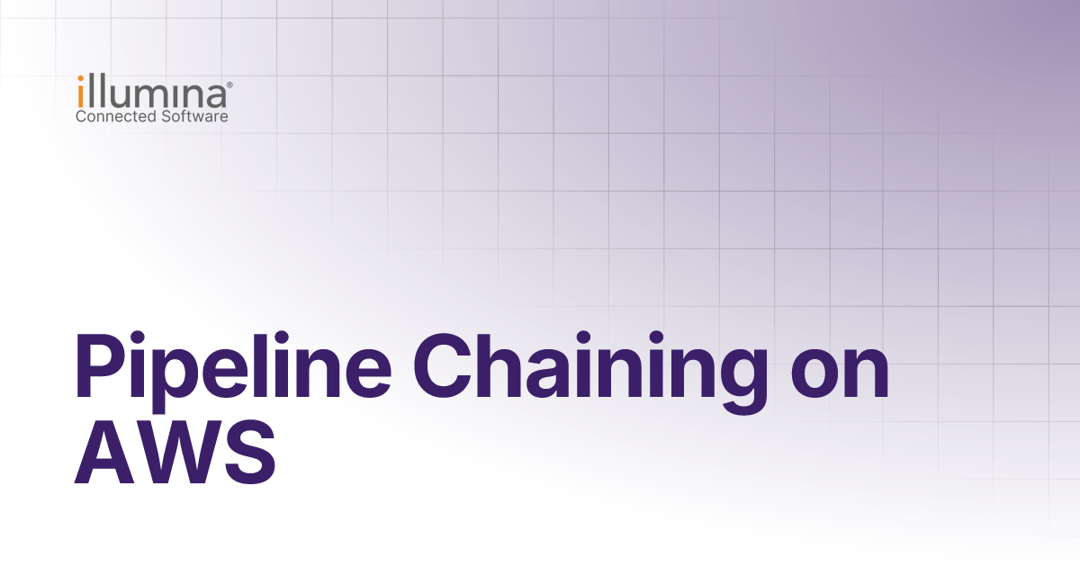 Pipeline Chaining on AWS | Illumina Connected Software