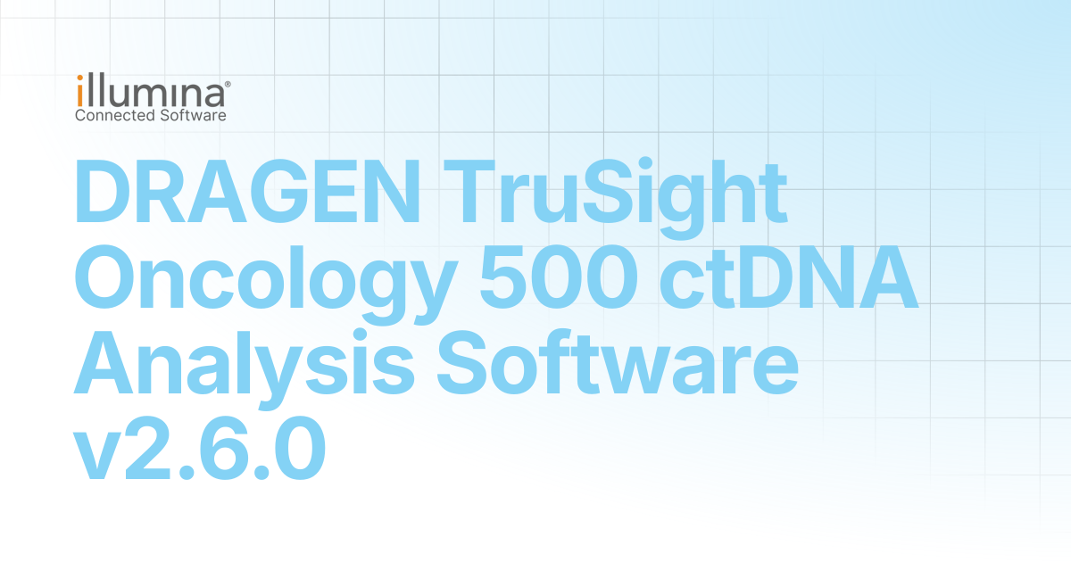 DRAGEN TruSight Oncology 500 ctDNA Analysis Software v2.6.0 | Illumina ...