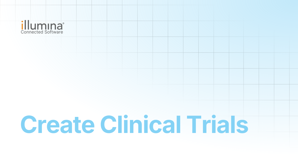Create Clinical Trials | Illumina Connected Software