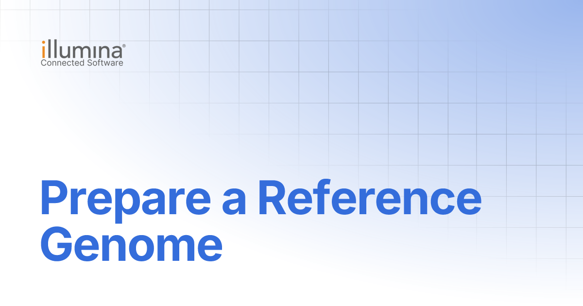 Prepare a Reference Genome | Illumina Connected Software