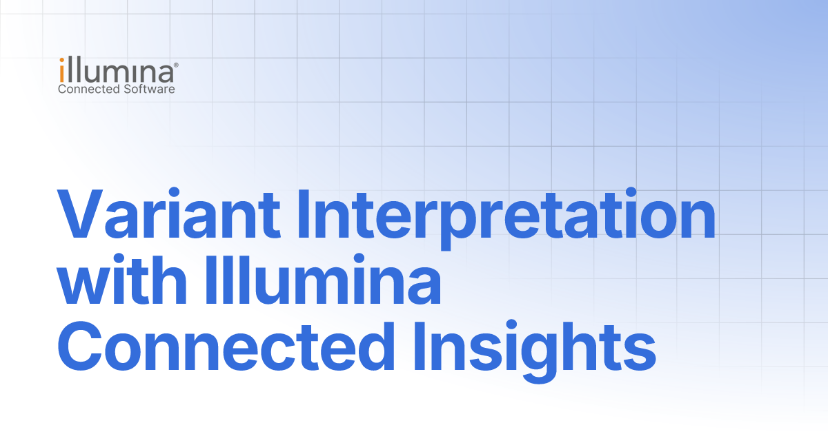 Variant Interpretation with Illumina Connected Insights | Illumina Connected Software