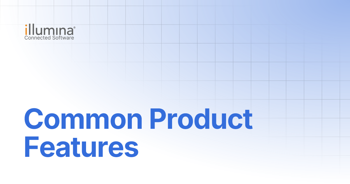 Common Product Features | Illumina Connected Software