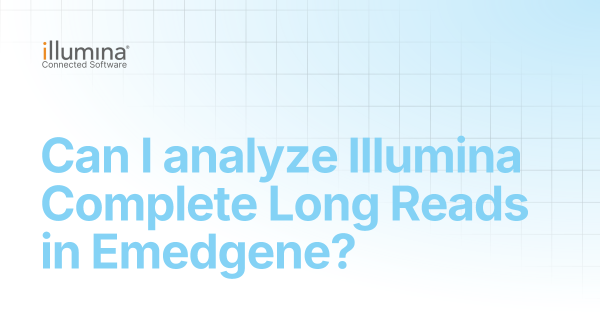 Can I analyze Illumina Complete Long Reads in Emedgene? | Illumina Connected Software