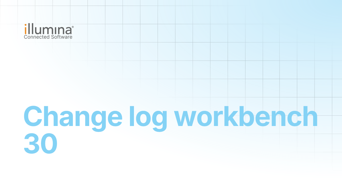Change log workbench 30 | Illumina Connected Software