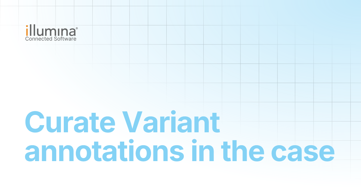 Curate Variant annotations in the case | Illumina Connected Software