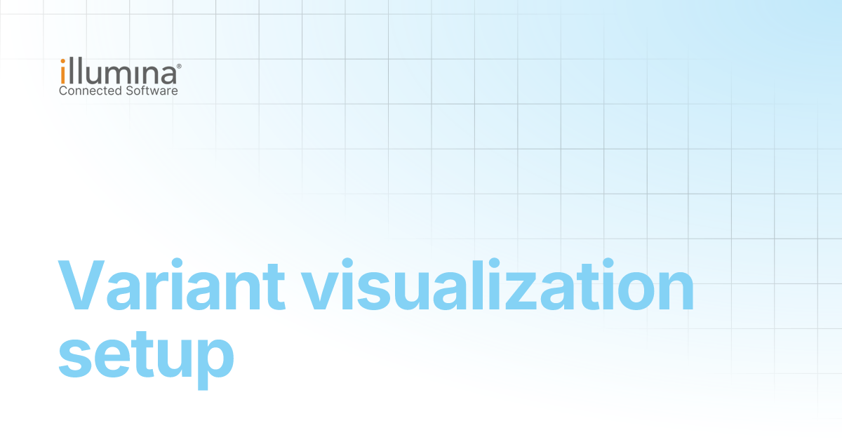 Variant visualization setup | Illumina Connected Software
