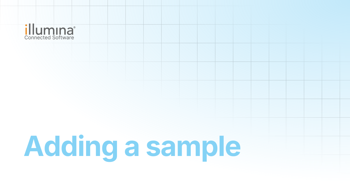 Add a sample | Illumina Connected Software