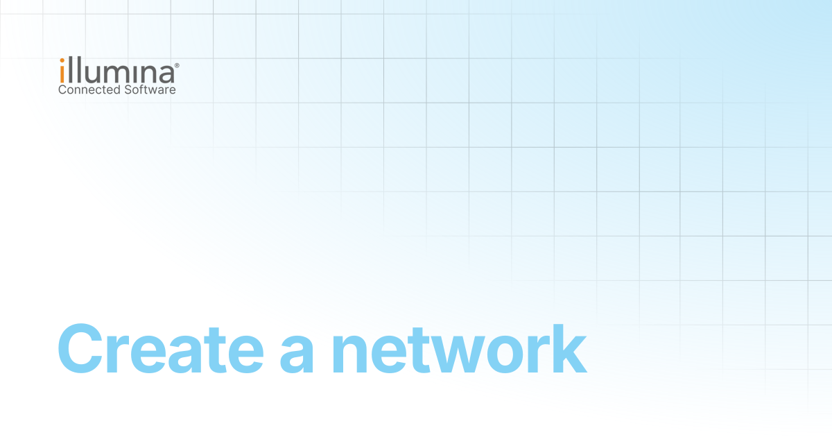 Create a network | Illumina Connected Software