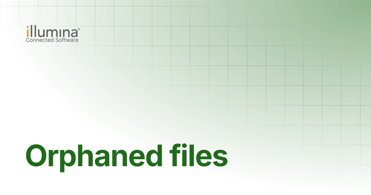 Orphaned files | Illumina Connected Software