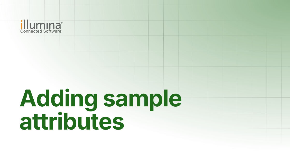 Adding sample attributes | Illumina Connected Software