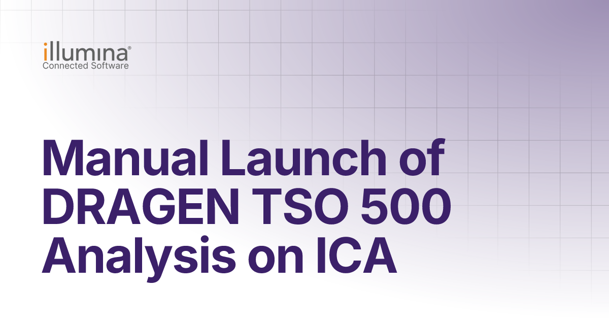 Manual Launch of DRAGEN TSO 500 Analysis on ICA | Illumina Connected Software